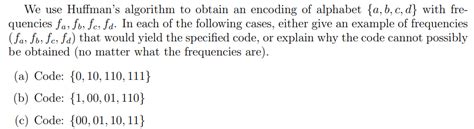 we use huffman s algorithm to obtain an encoding of