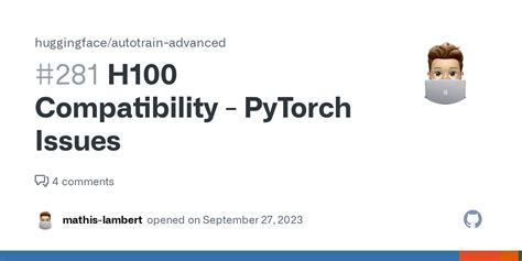 H100 Compatibility Pytorch Issues · Issue 281 · Huggingface