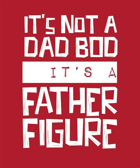 Premium Vector Vintage Text Its Not A Dad Bod Its A Father Figure