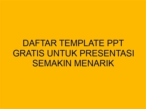 Daftar Template Ppt Gratis Untuk Presentasi Semakin Menarik