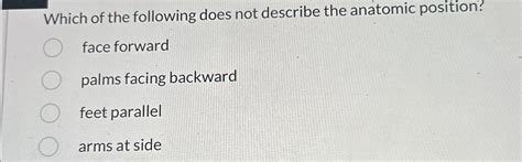 Solved Which Of The Following Does Not Describe The Anatomic Chegg