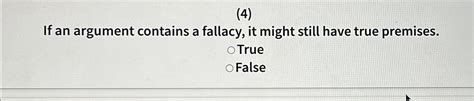Solved 4if An Argument Contains A Fallacy It Might Still