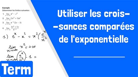 Comment utiliser les croissances comparées de l exponentielle pour