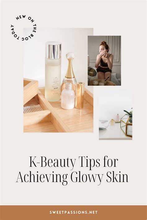 K Beauty Tips For Achieving Glowy Skin Sweet Passions