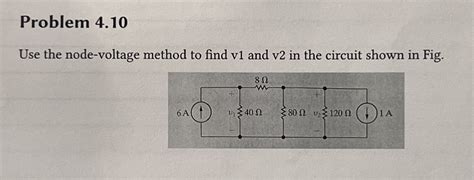 Solved Use The Node Voltage Method To Find V1 And V2 In The
