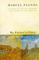 My Father S Glory My Mother S Castle Marcel Pagnol S Memories Of
