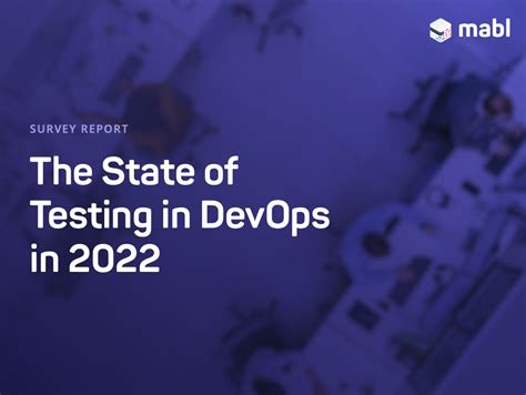the state of testing in devops in 2022 provided by mabl techwell