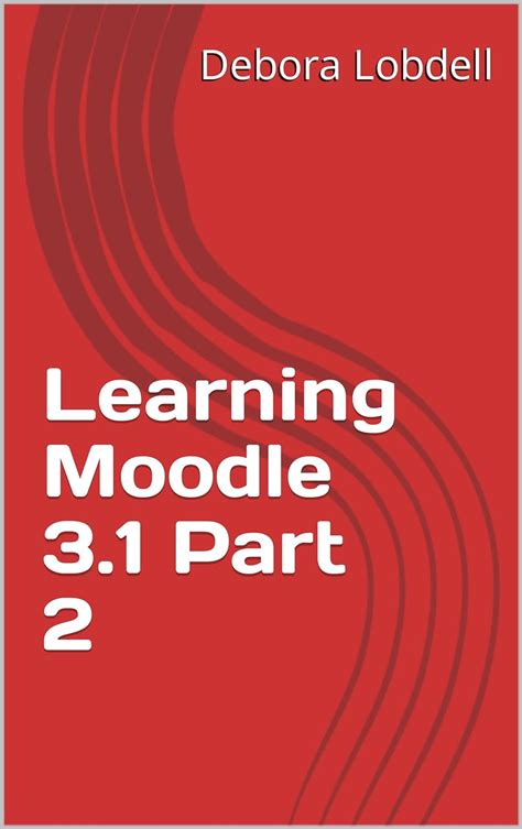 Amazon Learning Moodle 3 1 Part 2 EBook Lobdell Debora Kindle