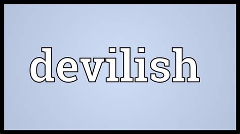 Devilish Meaning Youtube