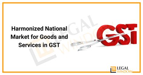 Overview Of Goods And Services Tax Gst Legal Window