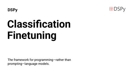 Classification Finetuning Dspy