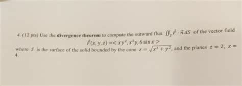 Solved Pts Use The Divergence Theorem To Compute The Chegg Com