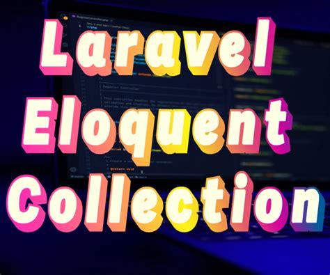 What Is An Eloquent Collection