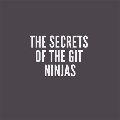 the secrets of the git ninjas