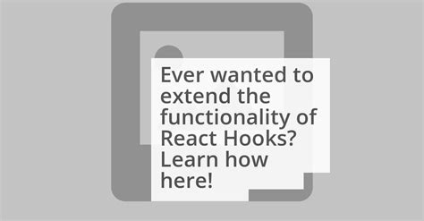 Ever Wanted To Extend The Functionality Of React Hooks React Jobs
