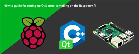 How To Setup Qt Cross Compile For Raspberry Pi Including MariaDB