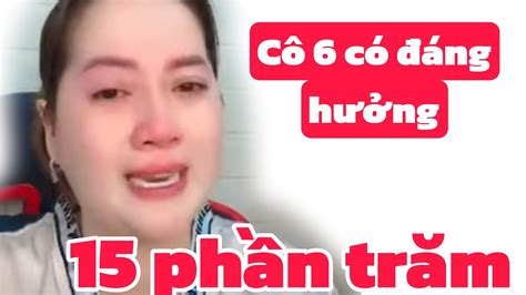Cái Tình Cái Lý Cô 6 Có đáng để Hưởng 15 Phần Trăm Hồng Loan 85 Phần Trăm Youtube