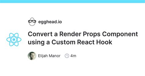 Convert A Render Props Component Using A Custom React Hook
