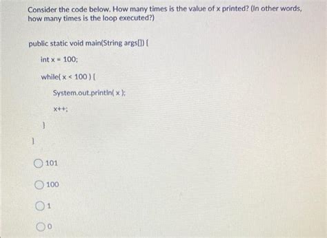 Solved Consider The Code Below How Many Times Is The Value