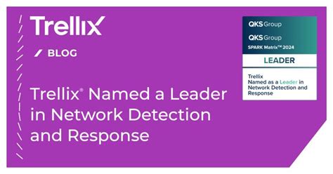 Trellix Named A Leader In Network Detection And Response Kent Maley