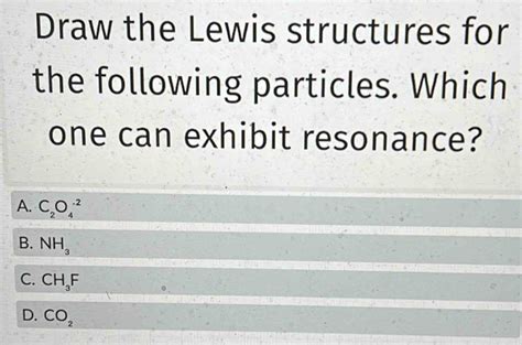 Solved Draw The Lewis Structures For The Following Particles Which