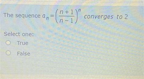 Solved The Sequence Ann1n 1n ﻿converges To 2select
