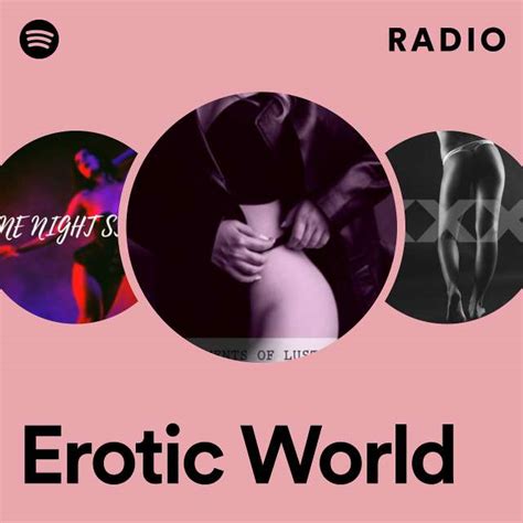 Erotic World Radio Playlist By Spotify Spotify