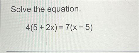 Solved Solve The Equation 4 5 2x 7 X 5