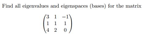 Solved Find All Eigenvalues And Eigenspaces Bases For The