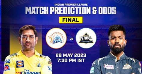 Ipl 2023 Final Csk Vs Gt Betting Odds Tips Match Prediction Win