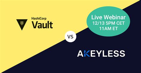 Join Our Webinar Hashicorp Vault Vs Akeyless Vault What Are The