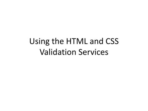 Ppt Using The Html And Css Validation Services Powerpoint