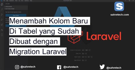 Menambah Kolom Baru Di Tabel Yang Sudah Dibuat Dengan Migration Laravel Sahretech