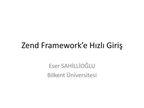 Zend Frameworke Hizli Giris Ppt