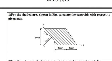 1for The Shaded Area Shown In Fig Calculate The Centroids With Respect