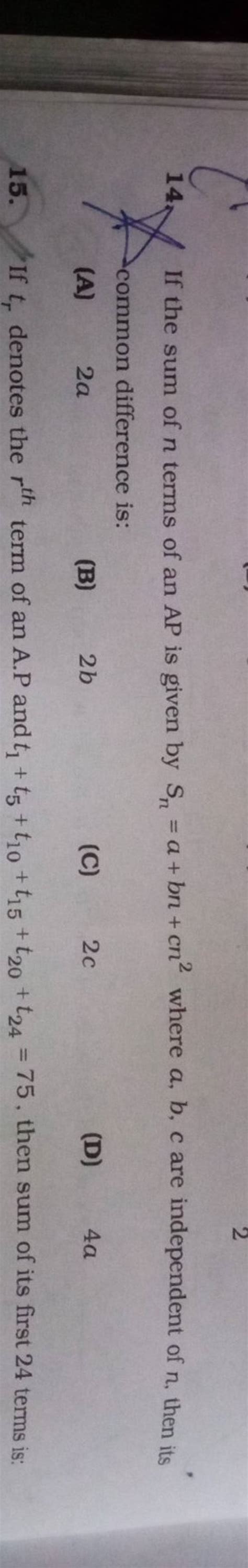 If The Sum Of N Terms Of An Ap Is Given By Sn A Bn Cn2 Where A B C Are I