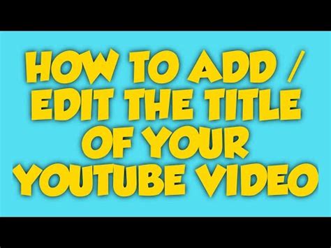 HOW TO ADD EDIT TITLE OF YOUR YOUTUBE VIDEO YouTube
