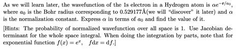 Solved As We Will Learn Later The Wavefunction Of The 1s