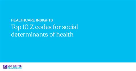 Top 10 Z Codes For Social Determinants Of Health Definitive Healthcare
