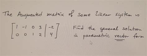 solved the angmented matrix of some zinear system is