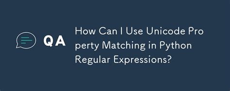 How Can I Use Unicode Property Matching In Python Regular Expressions