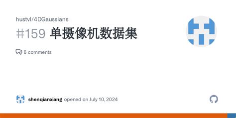 单摄像机数据集 · Issue 159 · Hustvl4dgaussians · Github