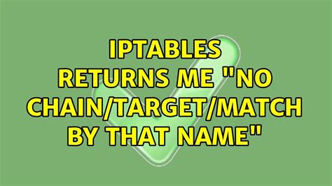Iptables Returns Me No Chain Target Match By That Name Youtube