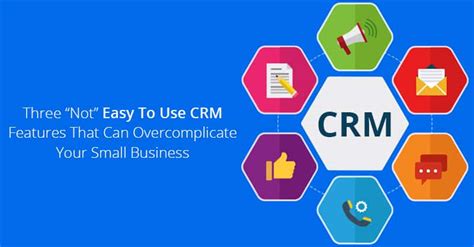 “not” Easy To Use Crm Features That Can Overcomplicate Your Business