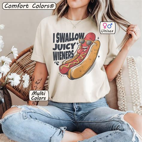 Comfort Colors I Swallow Juicy Wieners Shirt Oddly Specific Tshirt Gag