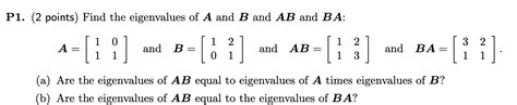 Solved Find The Eigenvalues And Eigenvectors Of A ﻿b And Ab