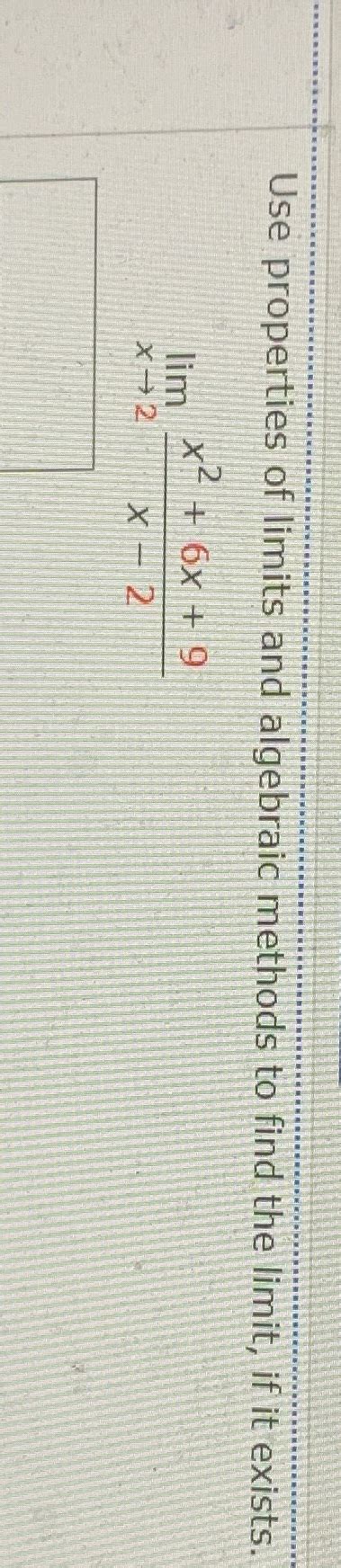 Solved Use Properties Of Limits And Algebraic Methods To