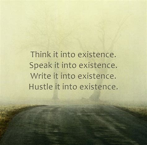 Think It Into Existence Speak It Into Existence Write It Quozio