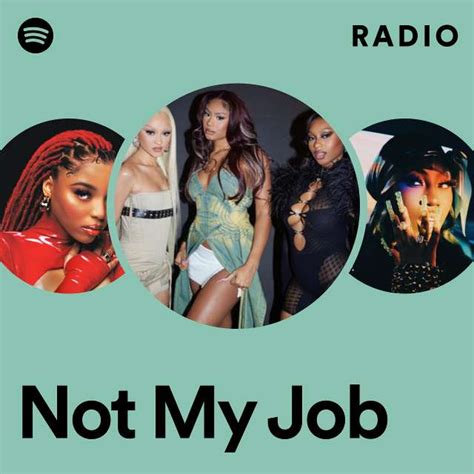 Not My Job Radio - playlist by Spotify | Spotify