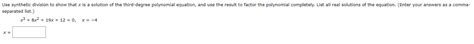 Solved Use Synthetic Division To Show That X Is A Solution Chegg